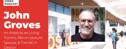 John Groves on Airports as Living Rooms, Recomposure Spaces, & Trends ...